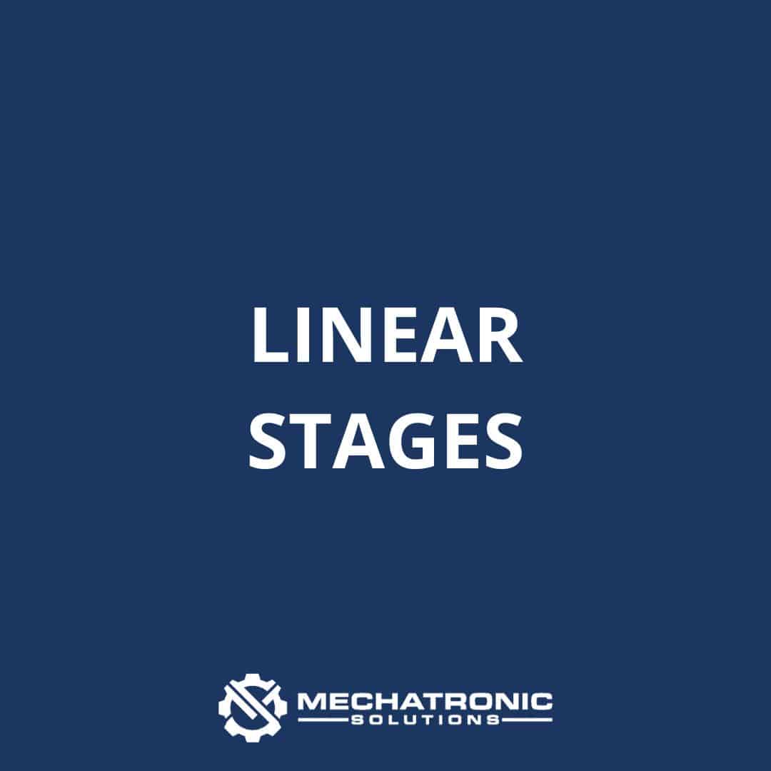 Linear Stages - Mechatronic Solutions
